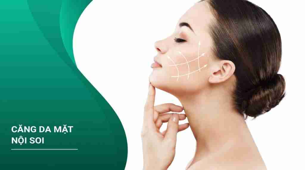 Tất tần tật về phương pháp căng da nội soi